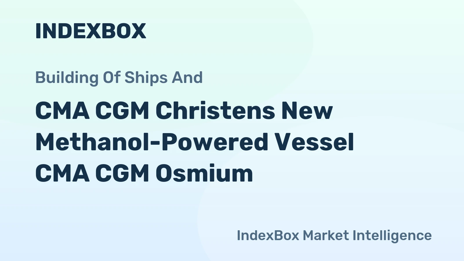 CMA CGM Christens New Methanol-Powered Vessel CMA CGM Osmium