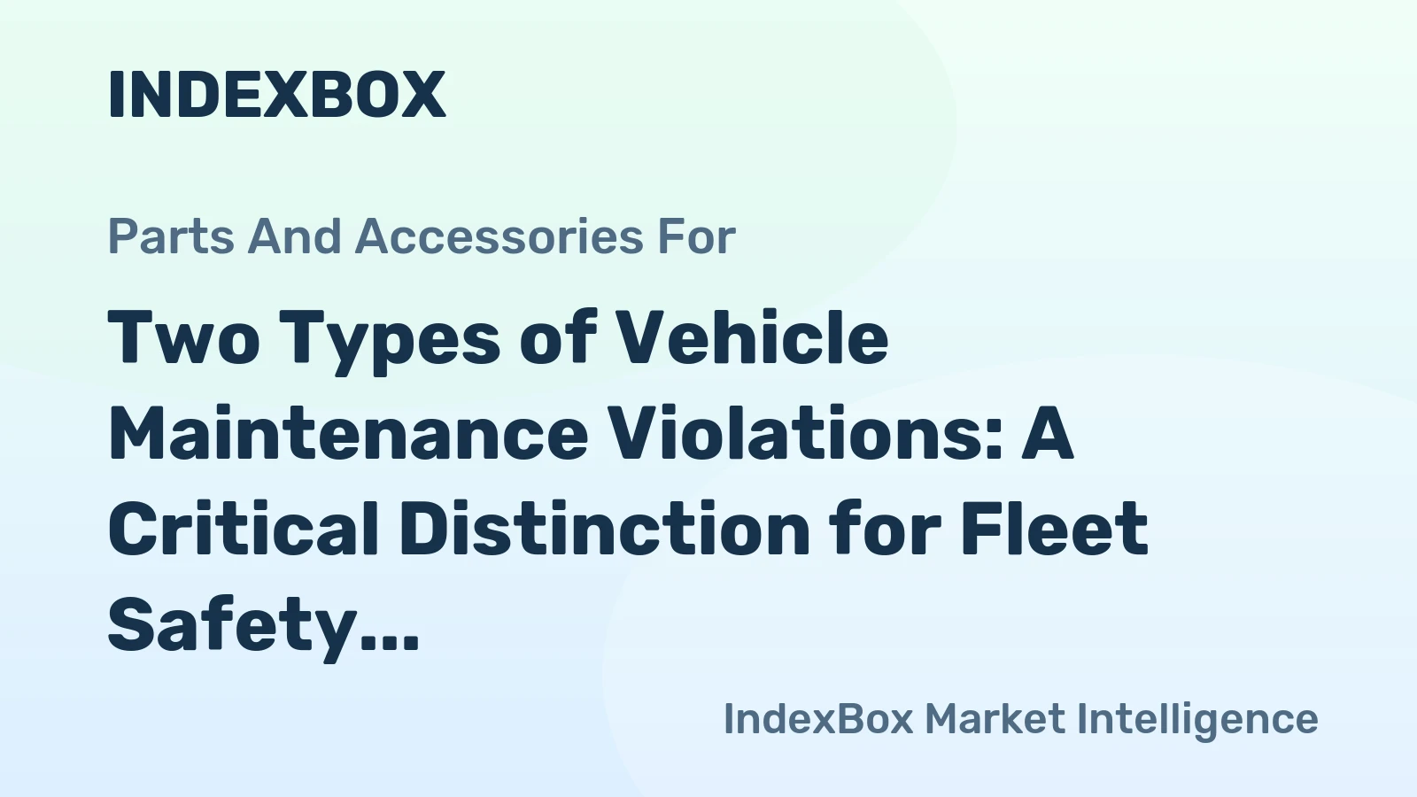 Two Types of Vehicle Maintenance Violations: A Critical Distinction for Fleet Safety