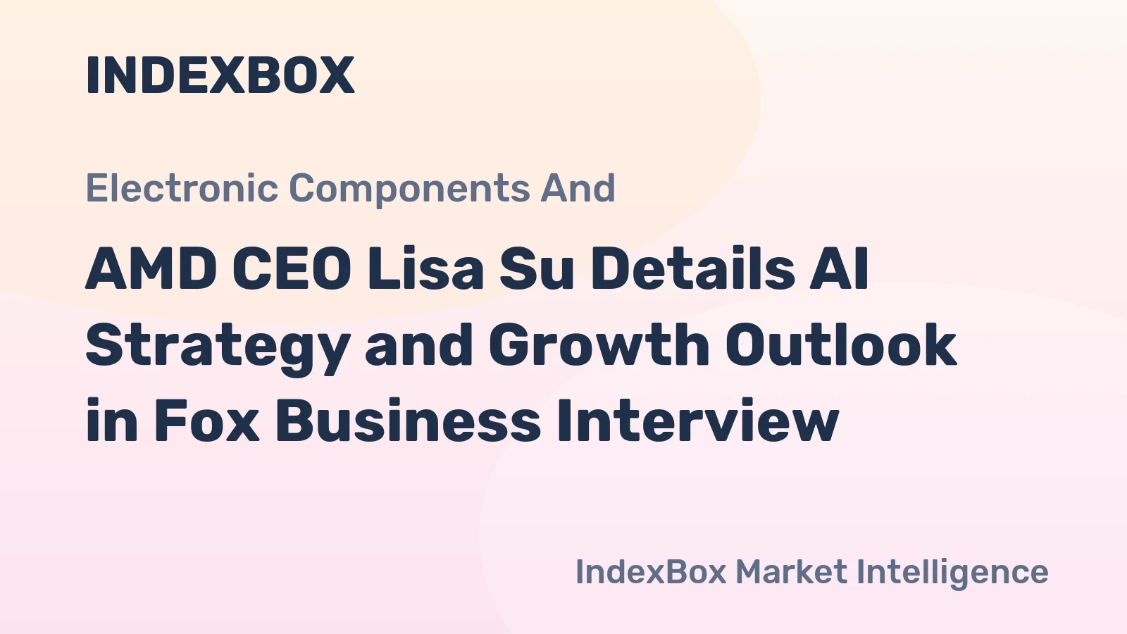 AMD CEO Lisa Su Details AI Strategy and Growth Outlook in Fox Business Interview