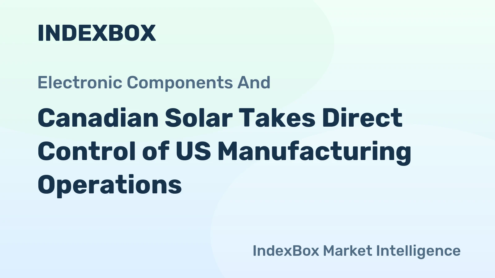 Canadian Solar Takes Direct Control of US Manufacturing Operations