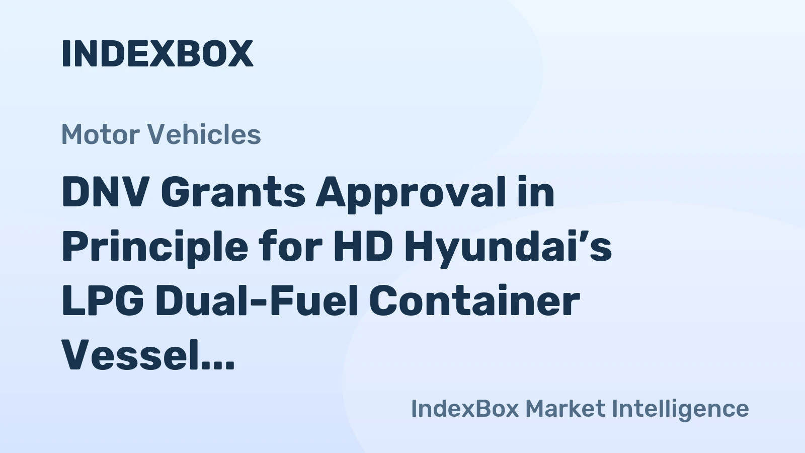 DNV Grants Approval in Principle for HD Hyundai’s LPG Dual-Fuel Container Vessel Design