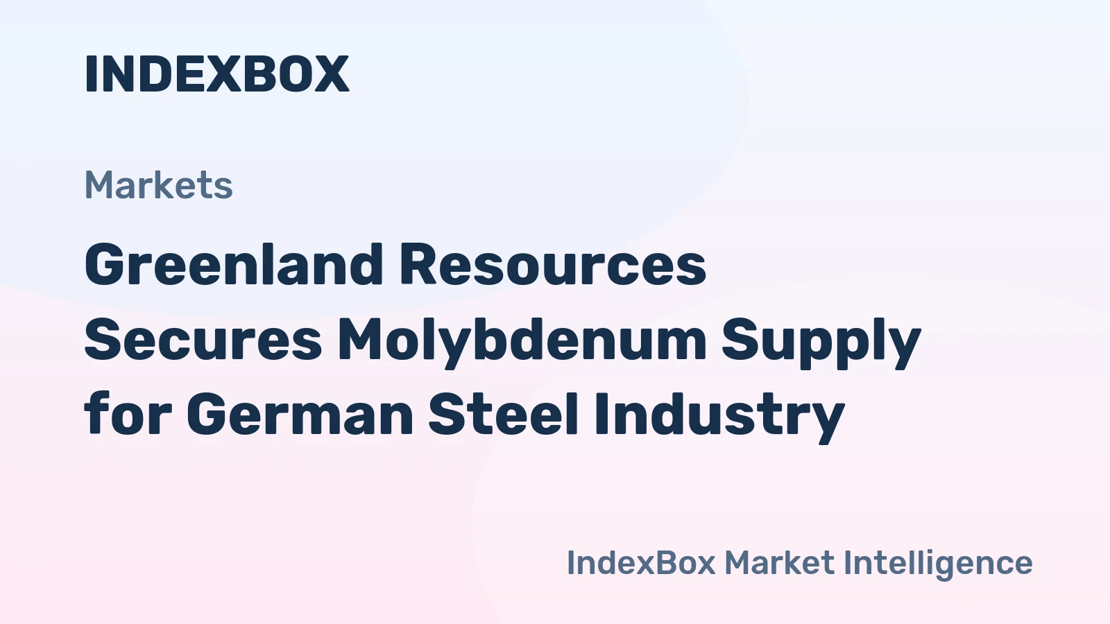 Greenland Resources Secures Molybdenum Supply for German Steel Industry