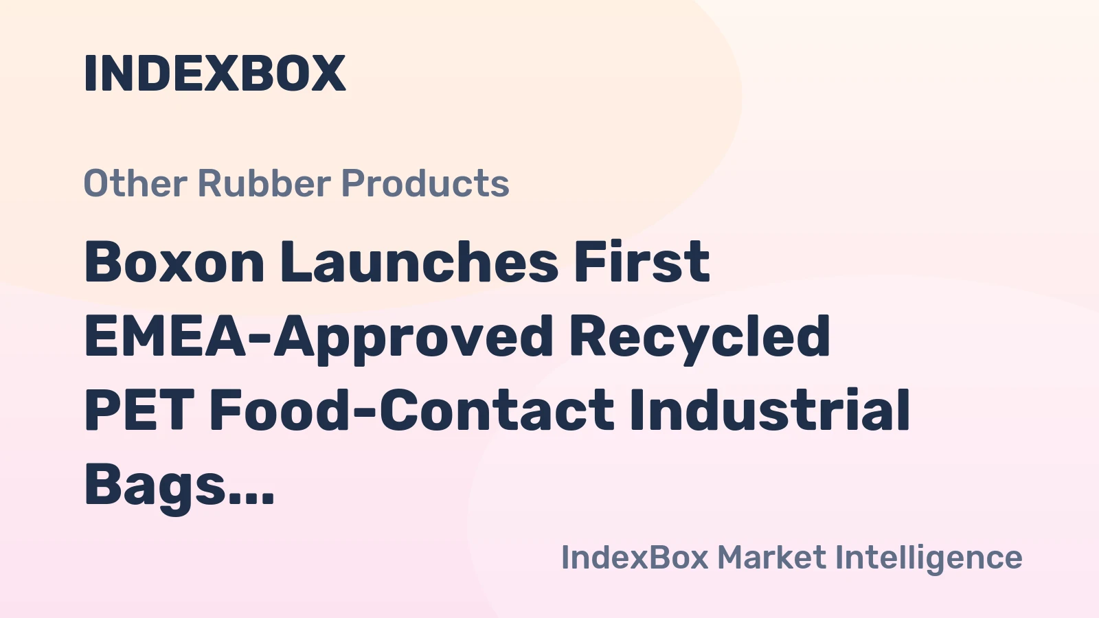Boxon Launches First EMEA-Approved Recycled PET Food-Contact Industrial Bags