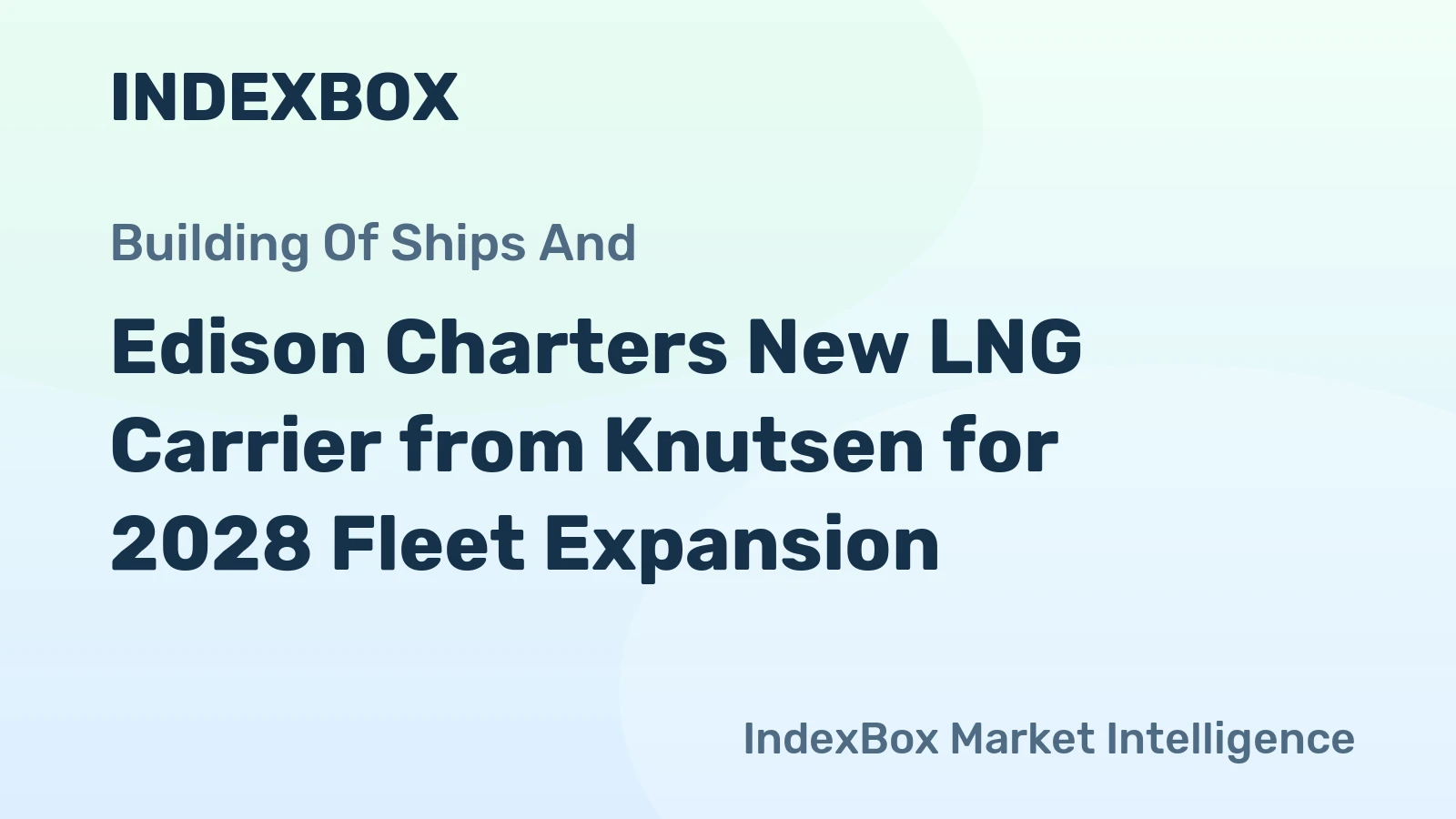 Edison Charters New LNG Carrier from Knutsen for 2028 Fleet Expansion