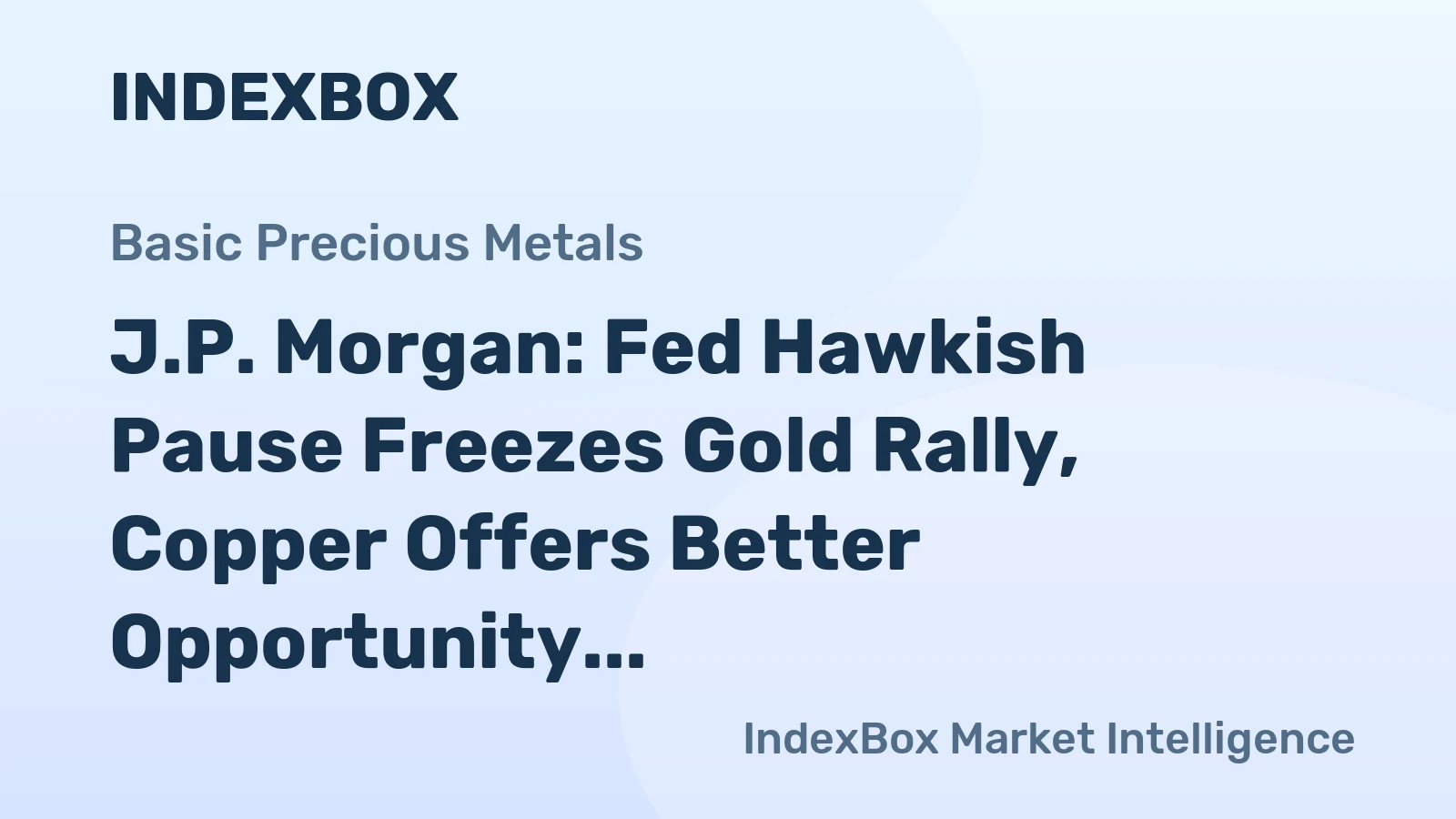 J.P. Morgan: Fed Hawkish Pause Freezes Gold Rally, Copper Offers Better Opportunity in H2 2026