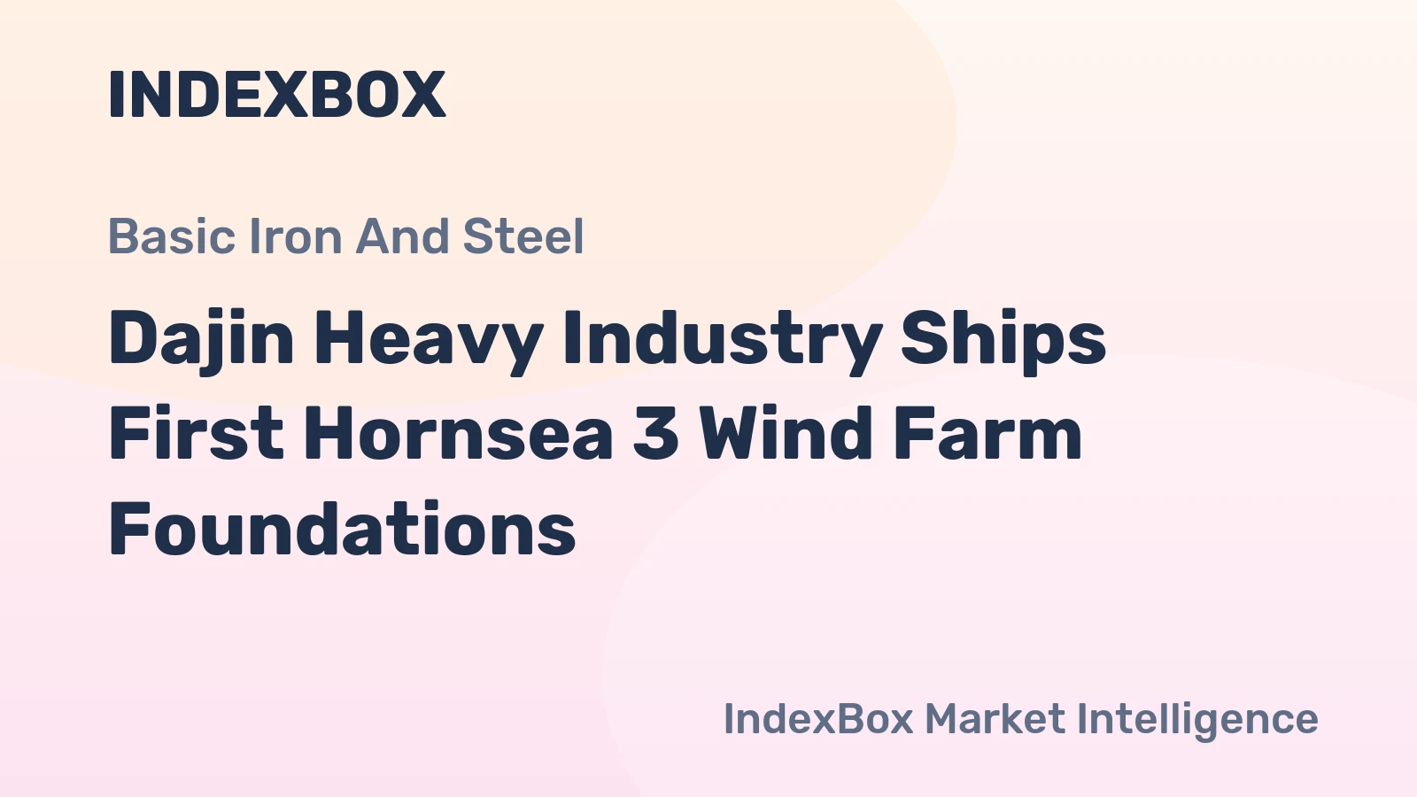 Dajin Heavy Industry Ships First Hornsea 3 Wind Farm Foundations