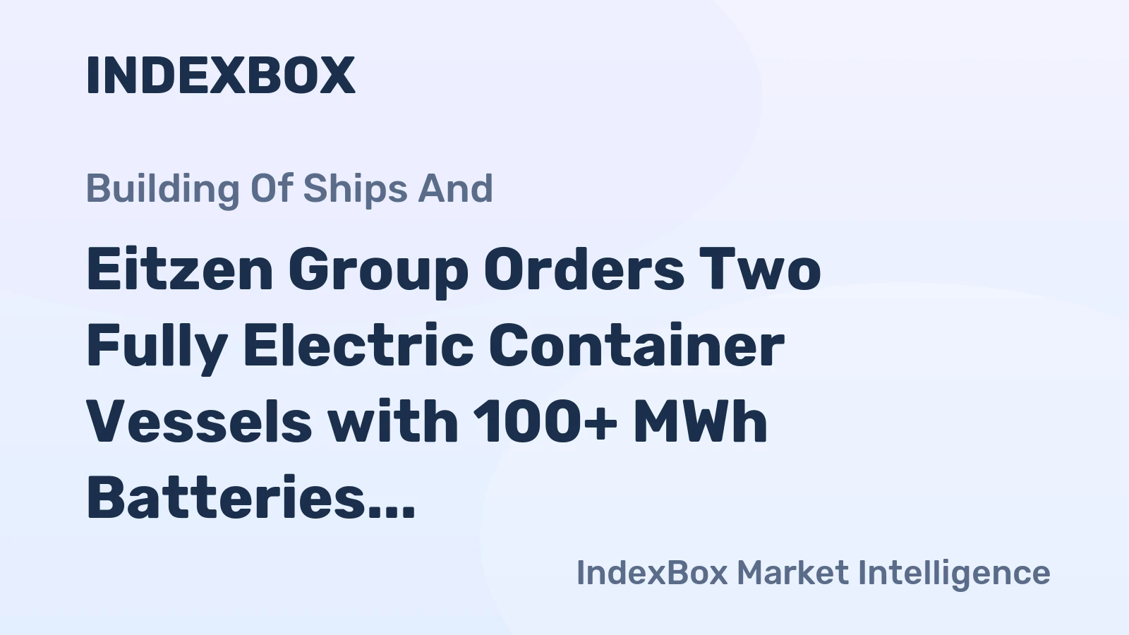 Eitzen Group Orders Two Fully Electric Container Vessels with 100+ MWh Batteries