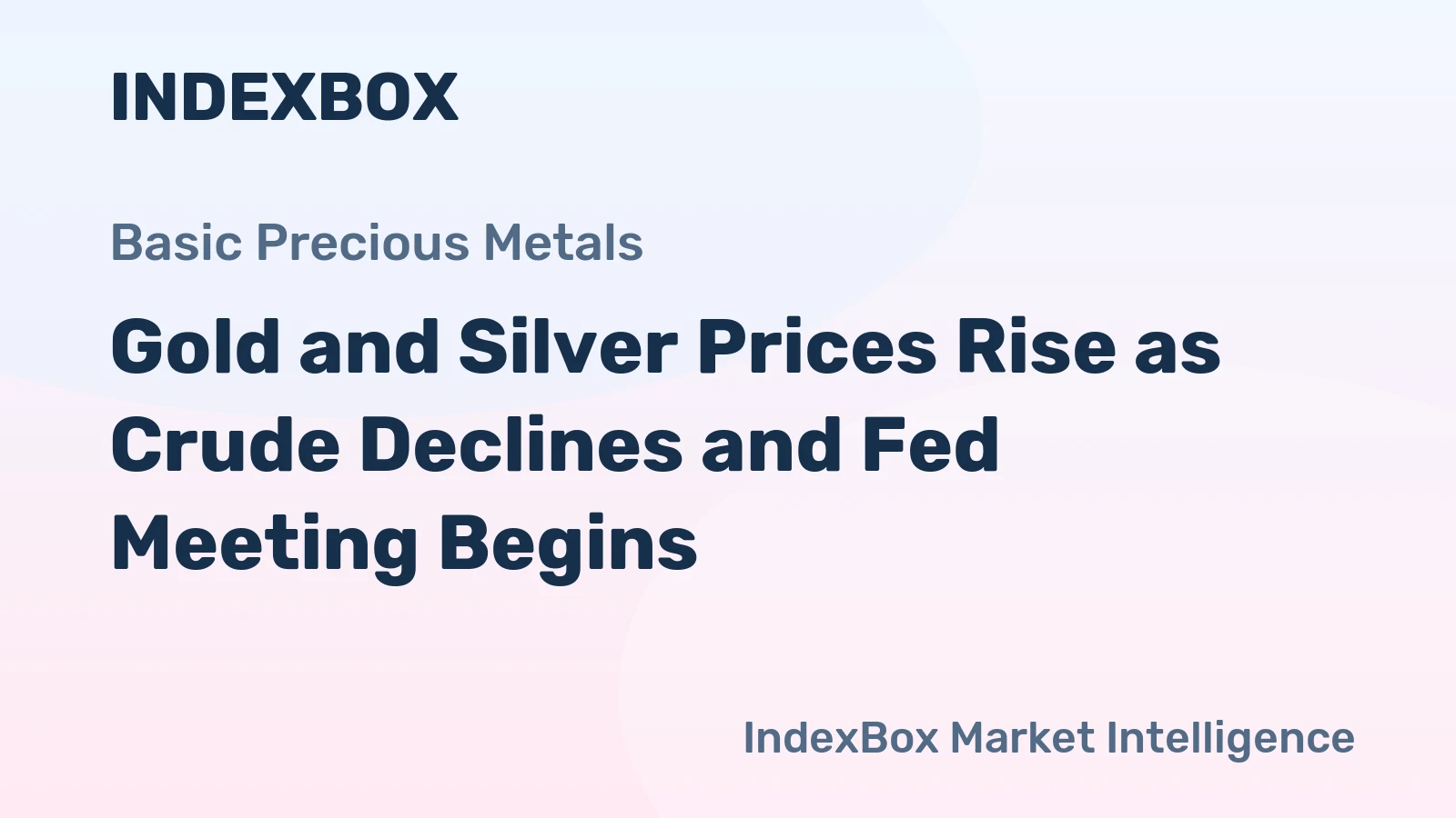 Gold and Silver Prices Rise as Crude Declines and Fed Meeting Begins