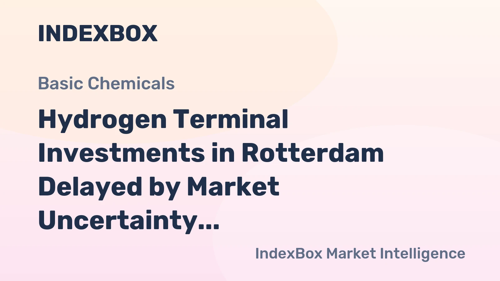 Hydrogen Terminal Investments in Rotterdam Delayed by Market Uncertainty