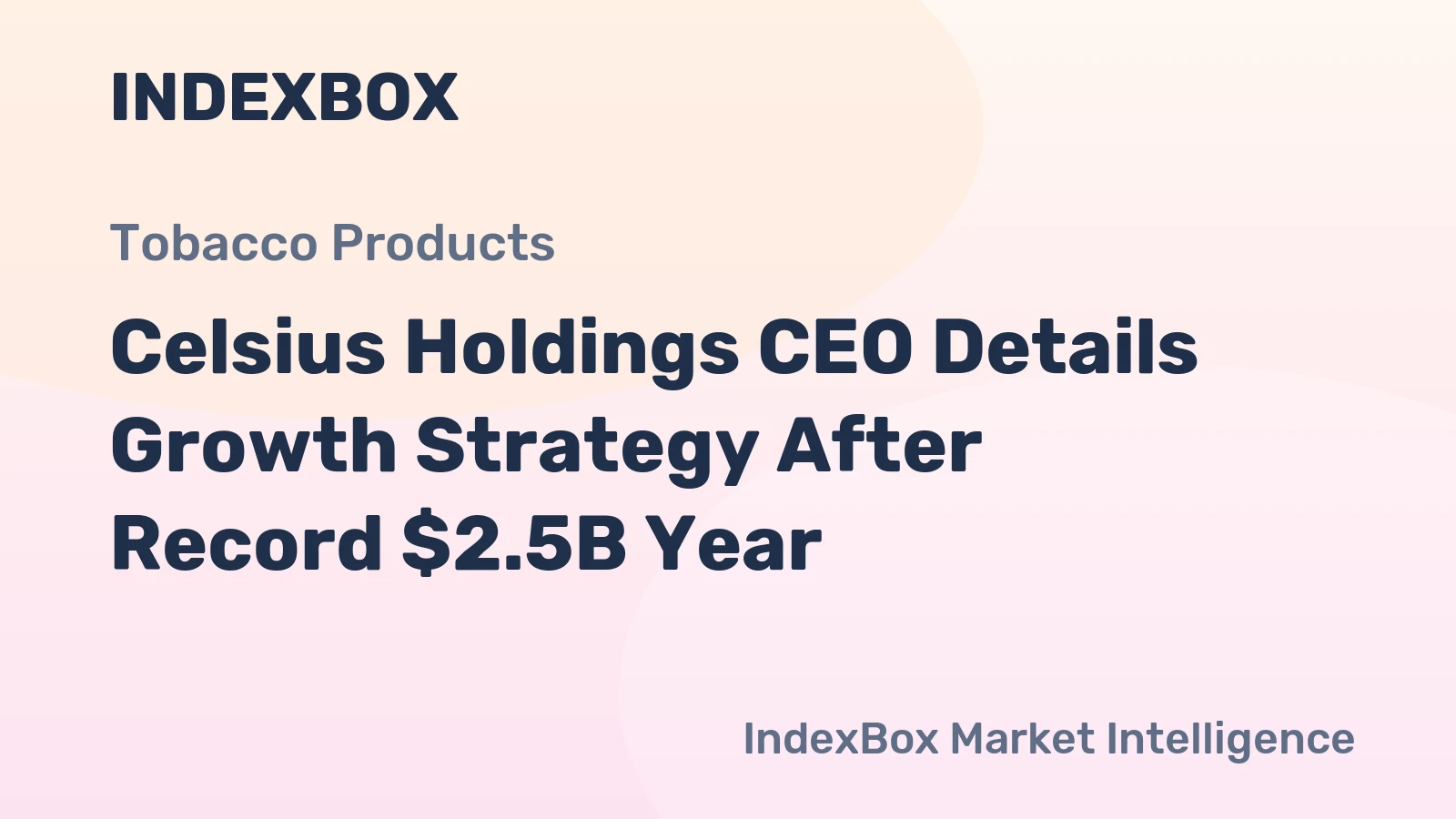 Celsius Holdings CEO Details Growth Strategy After Record $2.5B Year