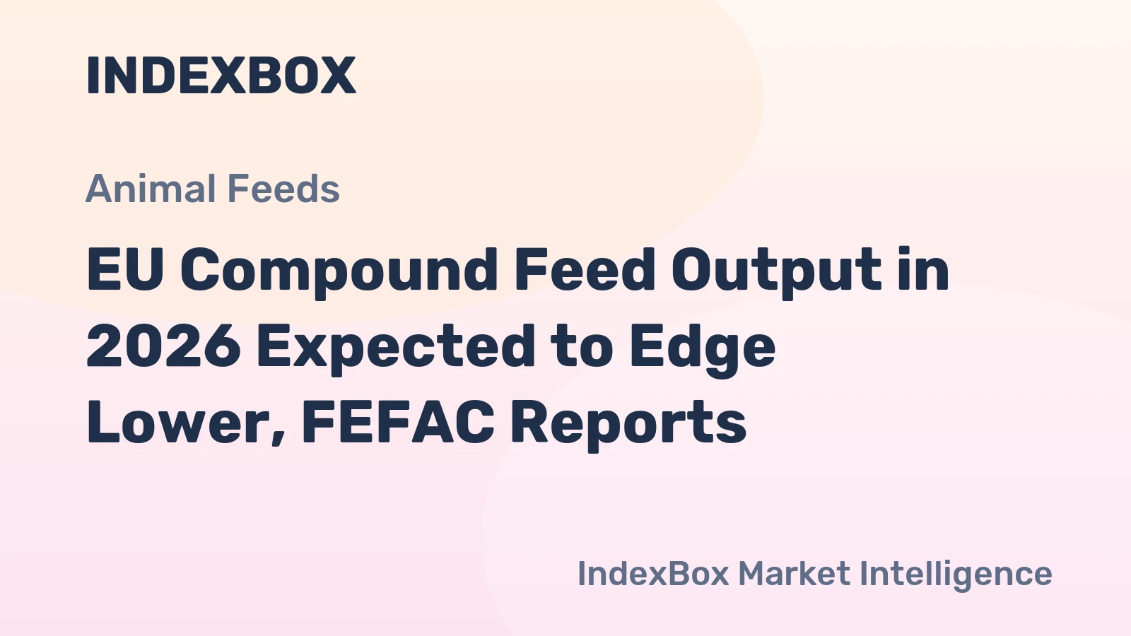 EU Compound Feed Output in 2026 Expected to Edge Lower, FEFAC Reports