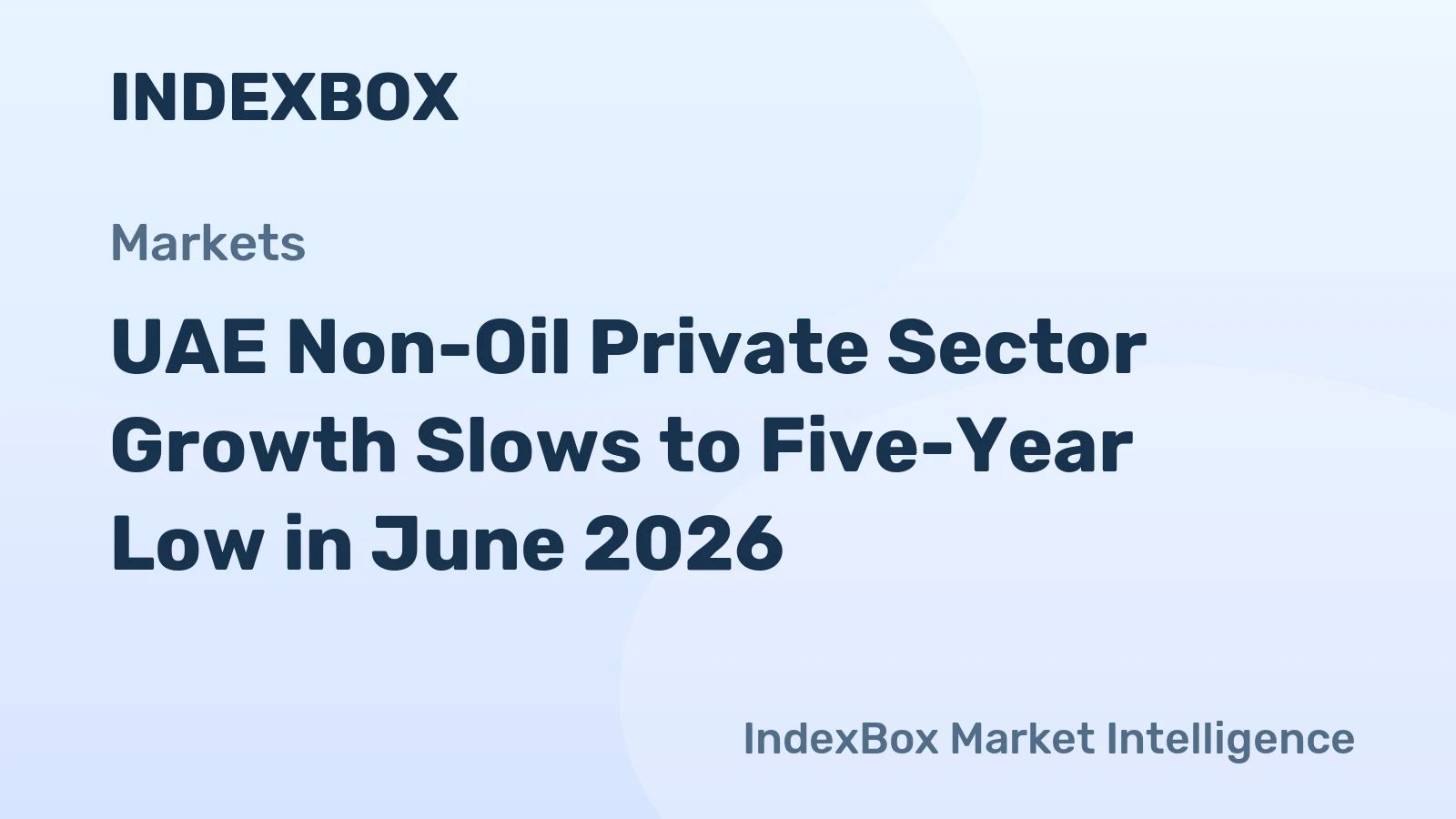 UAE Non-Oil Private Sector Growth Slows to Five-Year Low in June 2026