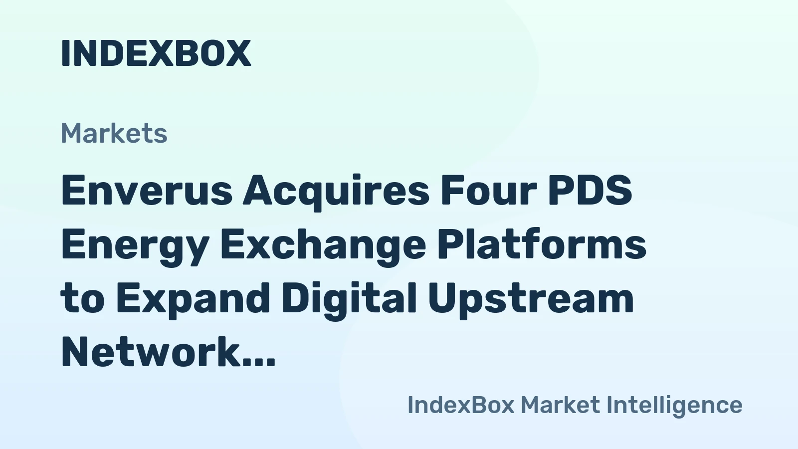 Enverus Acquires Four PDS Energy Exchange Platforms to Expand Digital Upstream Network