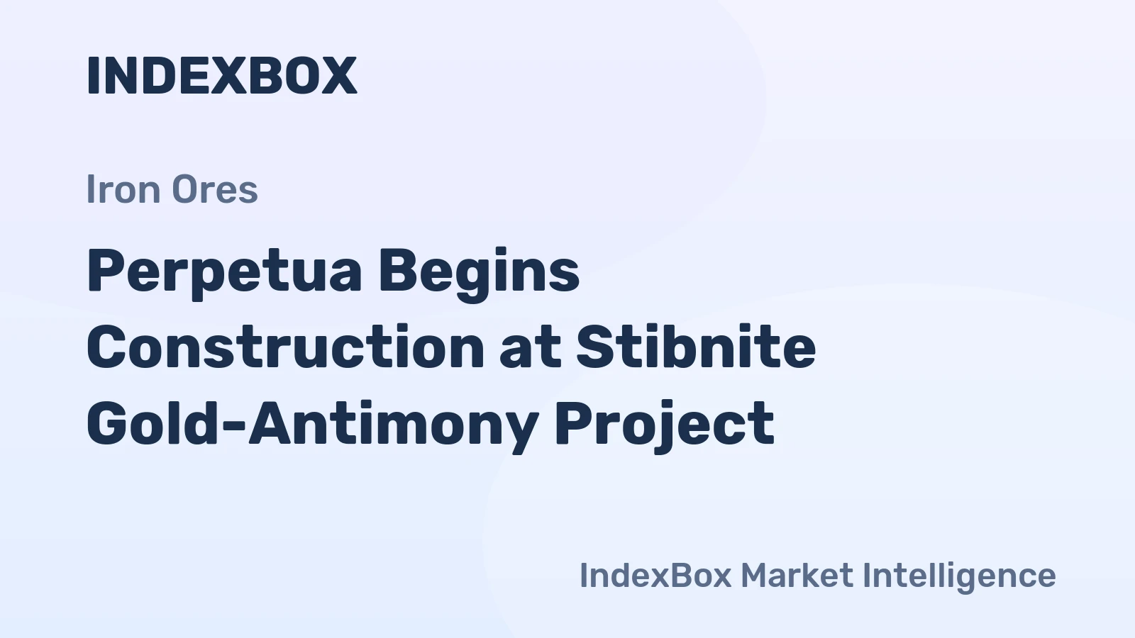 Perpetua Begins Construction at Stibnite Gold-Antimony Project