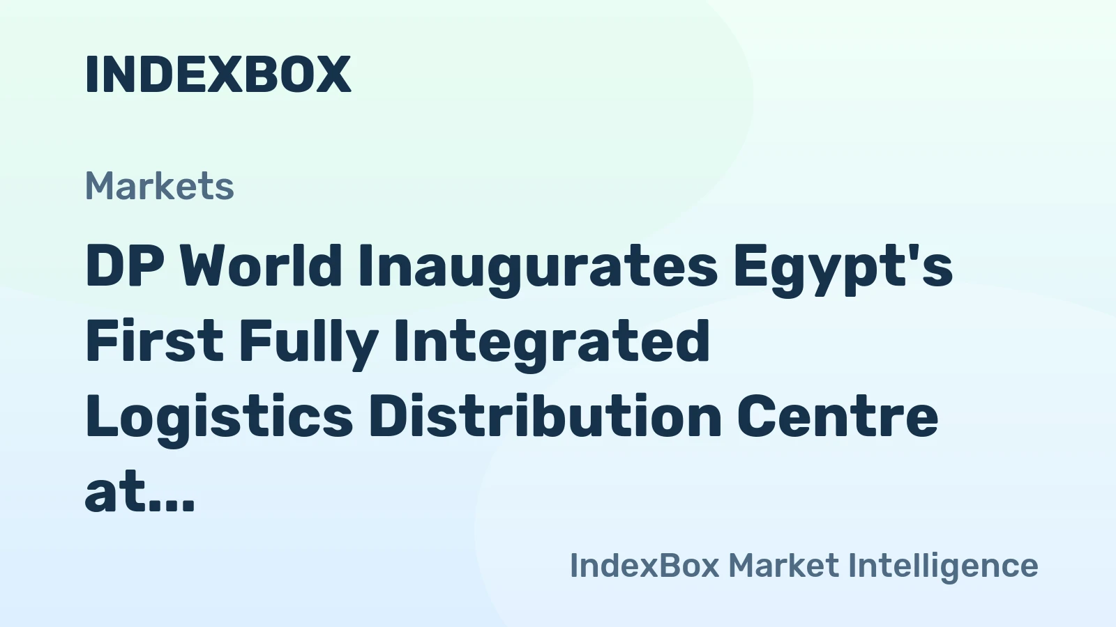 DP World Inaugurates Egypt's First Fully Integrated Logistics Distribution Centre at Sokhna Logistics Park