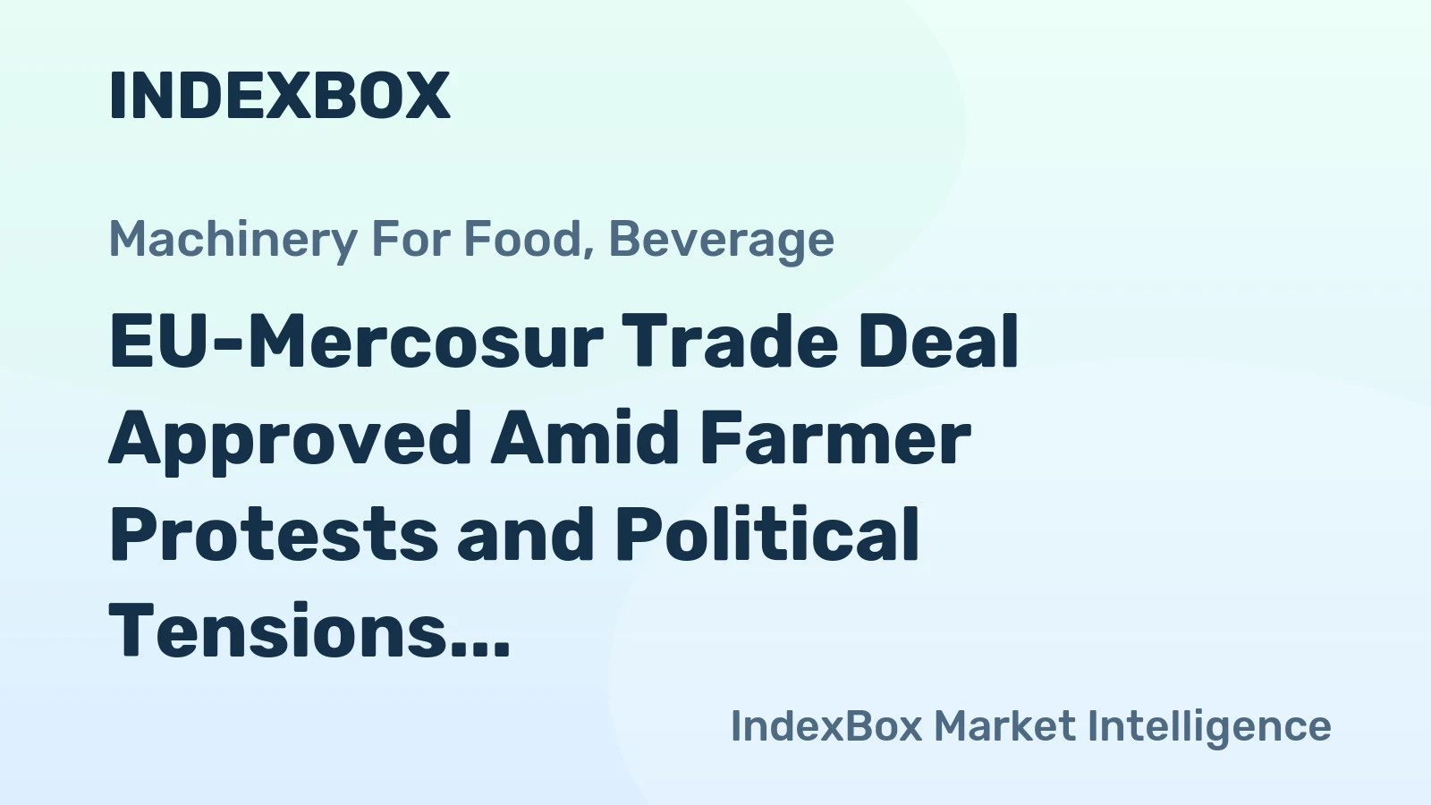 EU-Mercosur Trade Deal Approved Amid Farmer Protests and Political Tensions