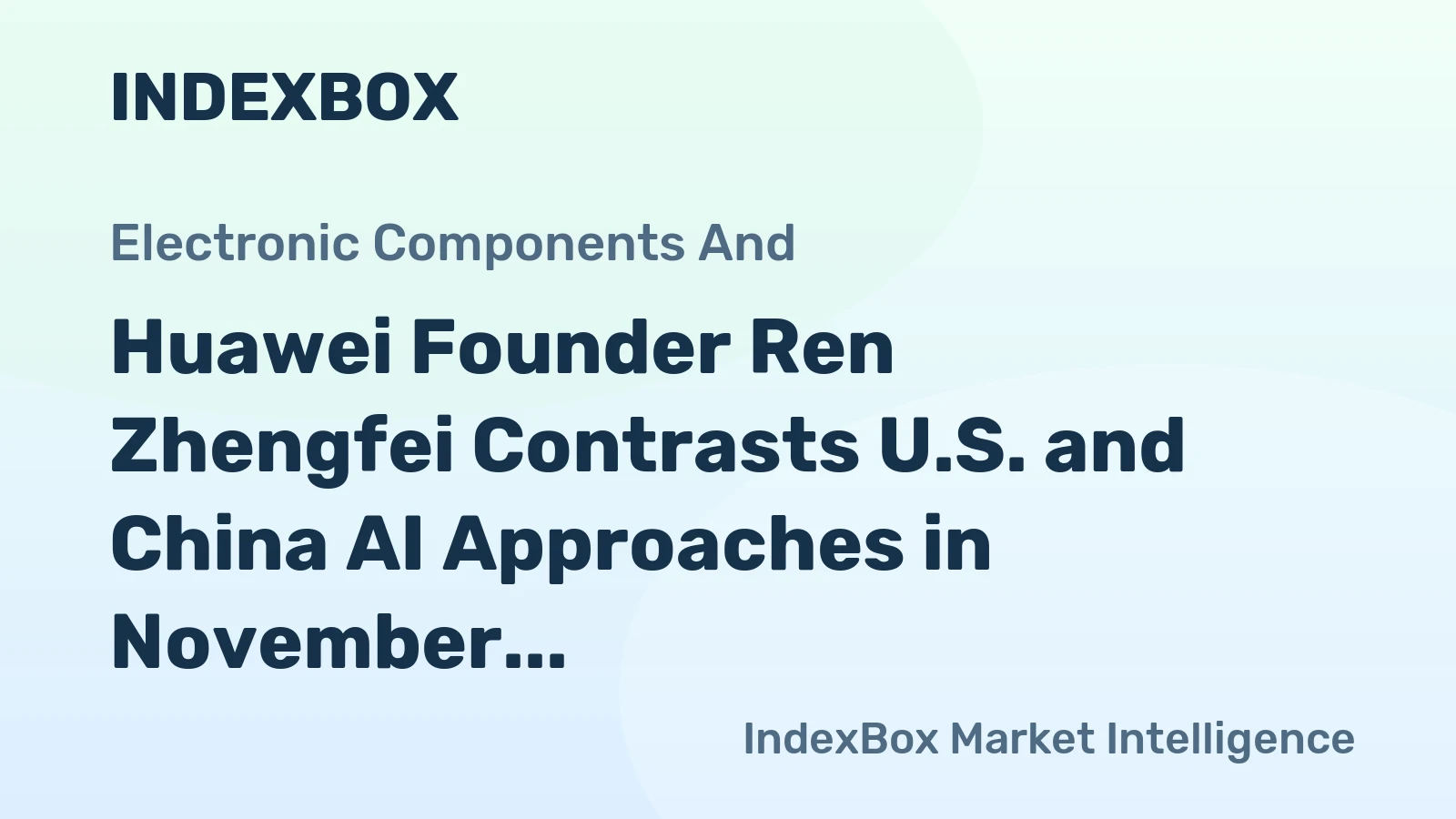 Huawei Founder Ren Zhengfei Contrasts U.S. and China AI Approaches in November Speech