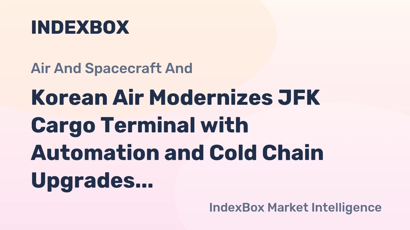 Korean Air Modernizes JFK Cargo Terminal with Automation and Cold Chain Upgrades