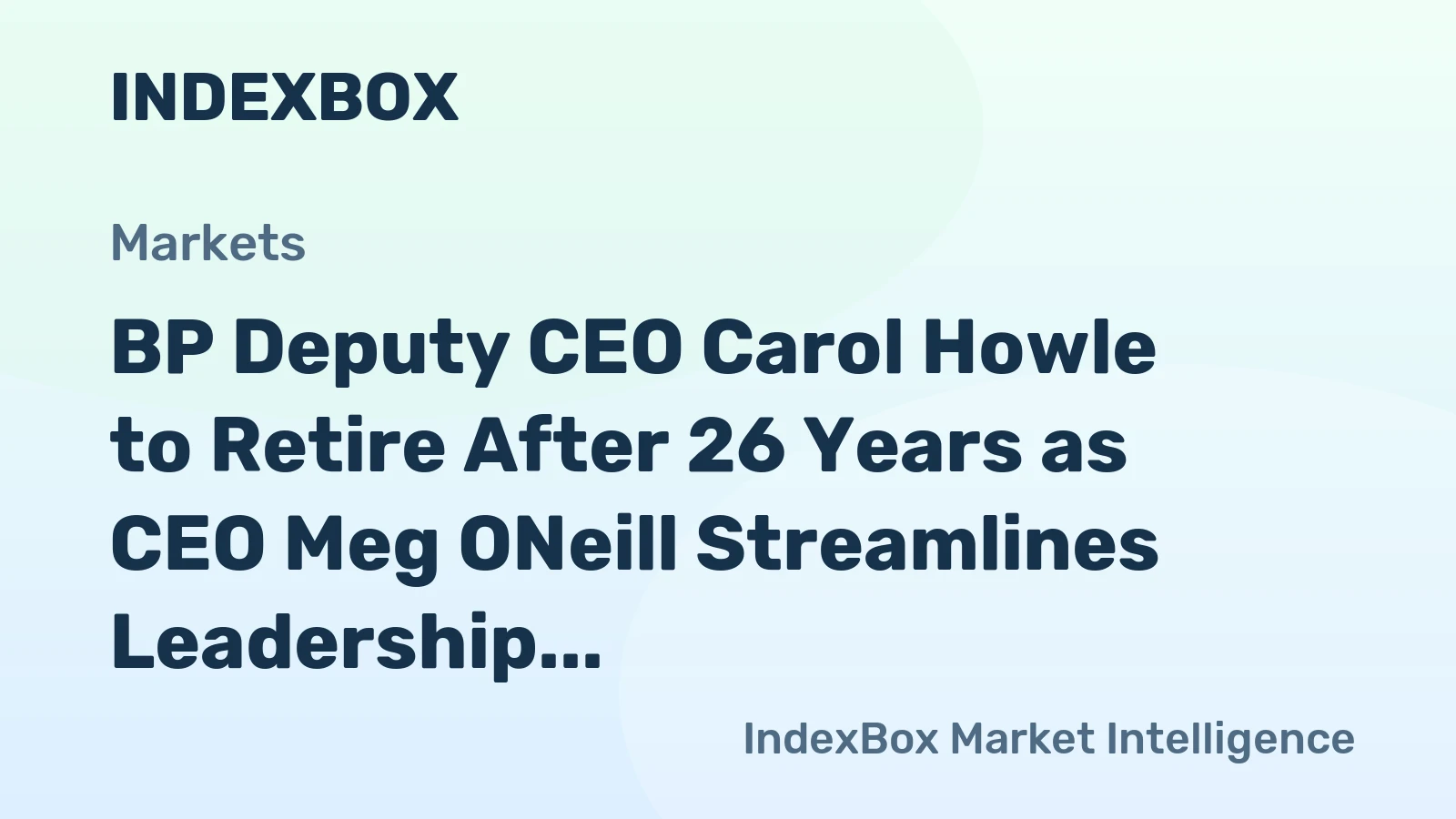 BP Deputy CEO Carol Howle to Retire After 26 Years as CEO Meg ONeill Streamlines Leadership