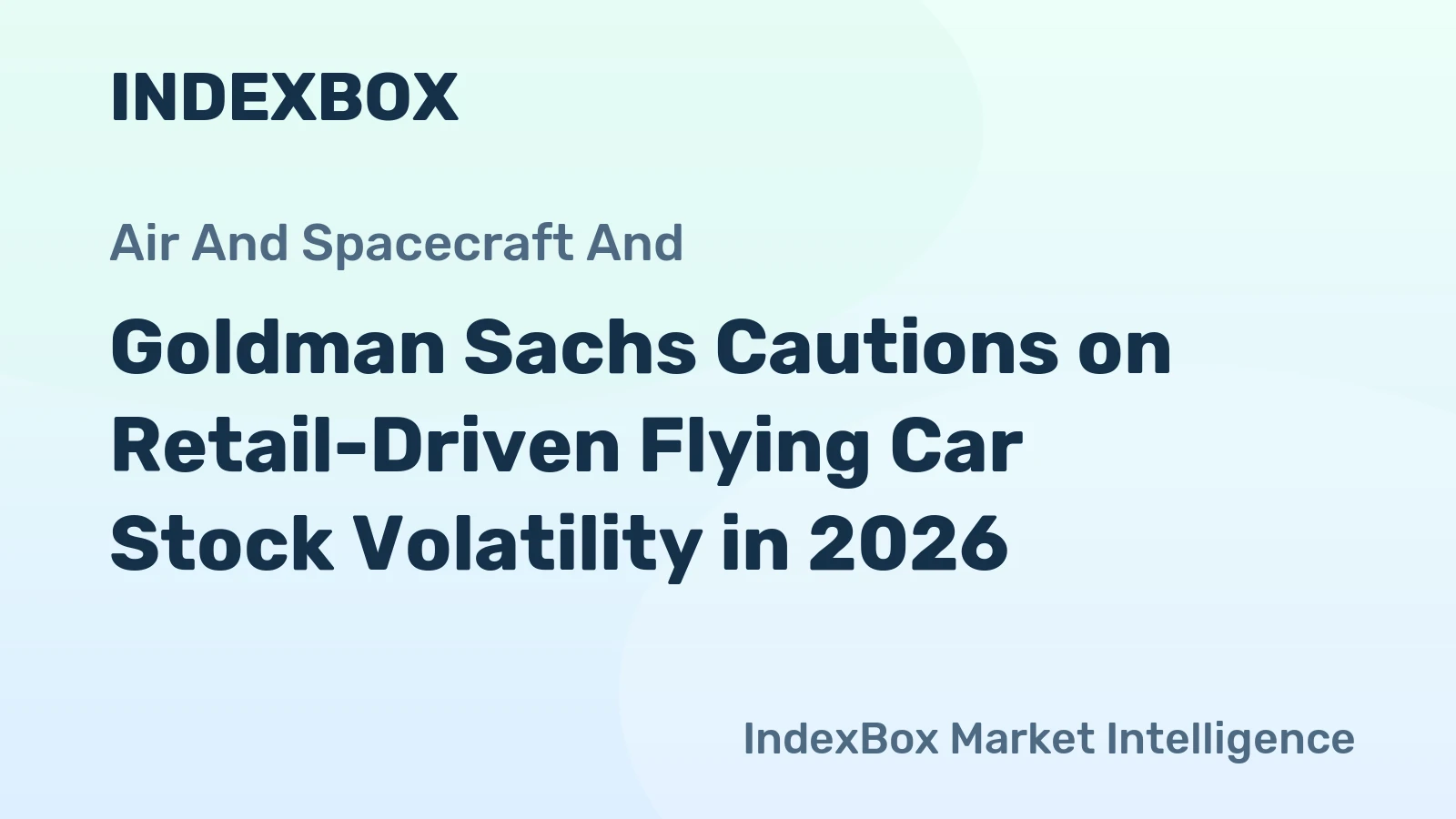 Goldman Sachs Cautions on Retail-Driven Flying Car Stock Volatility in 2026
