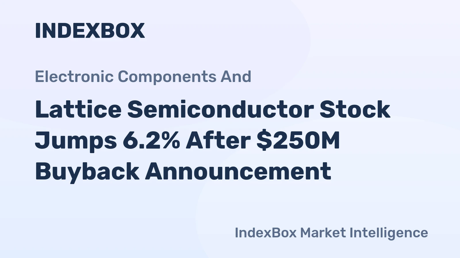 Lattice Semiconductor Stock Jumps 6.2% After $250M Buyback Announcement