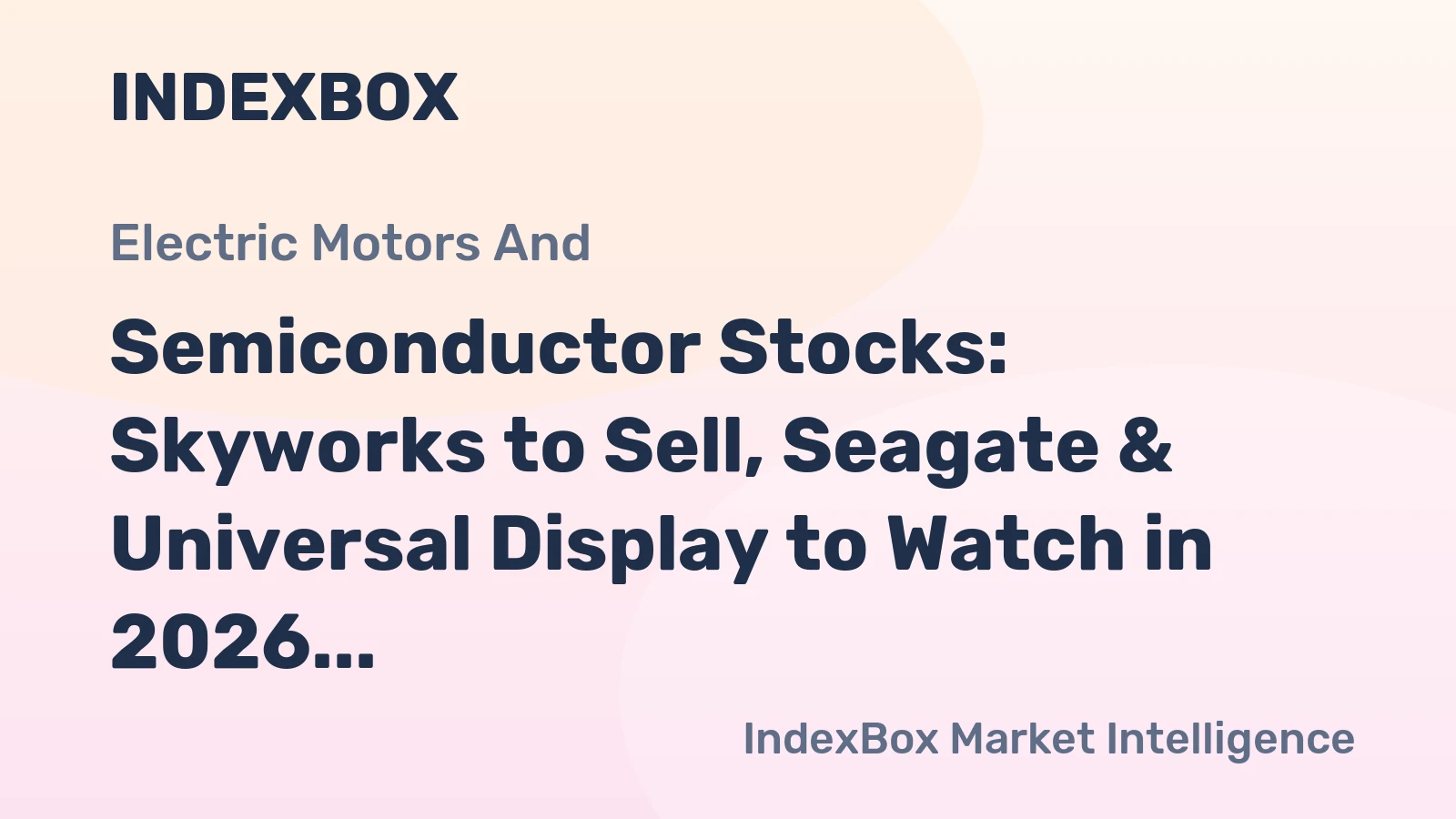 Semiconductor Stocks: Skyworks to Sell, Seagate & Universal Display to Watch in 2026