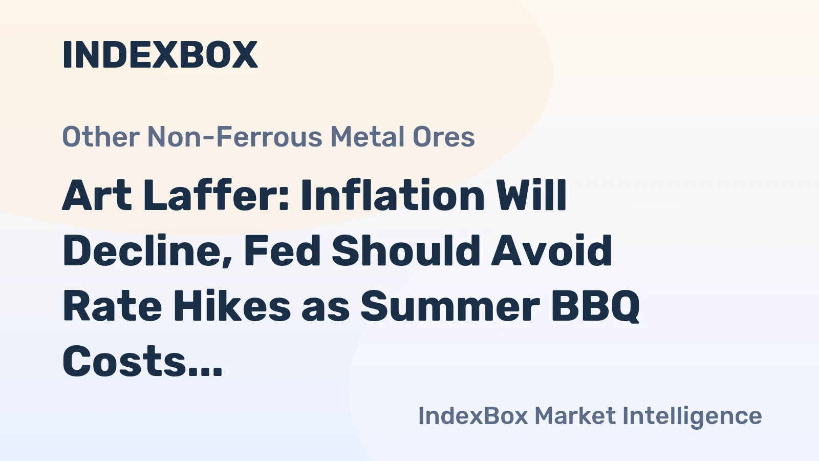 Art Laffer: Inflation Will Decline, Fed Should Avoid Rate Hikes as Summer BBQ Costs Rise 2.4%