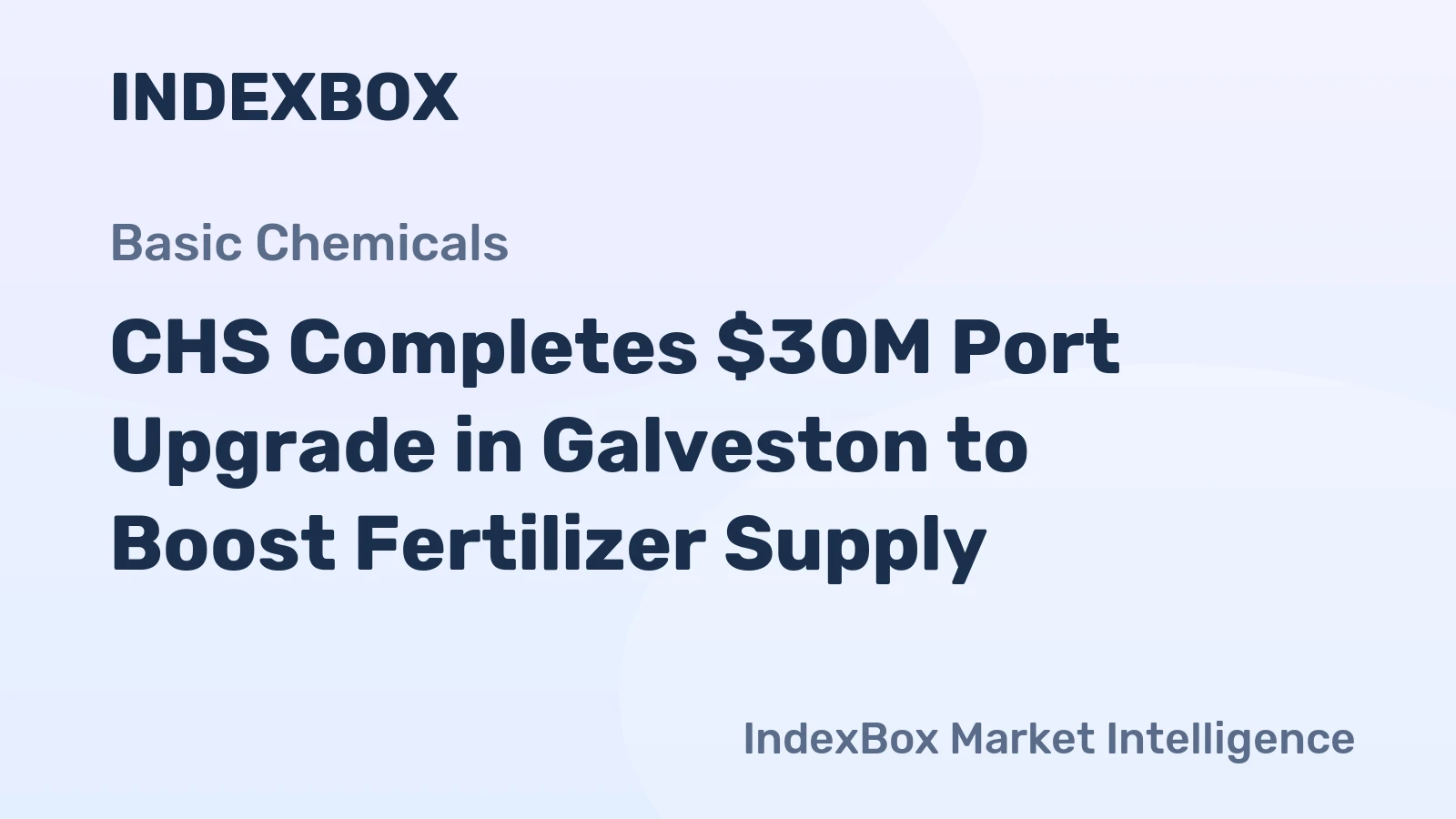 CHS Completes $30M Port Upgrade in Galveston to Boost Fertilizer Supply