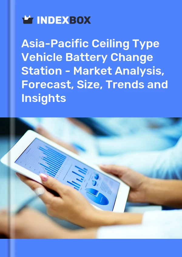 Report Asia-Pacific Ceiling Type Vehicle Battery Change Station - Market Analysis, Forecast, Size, Trends and Insights for 499$