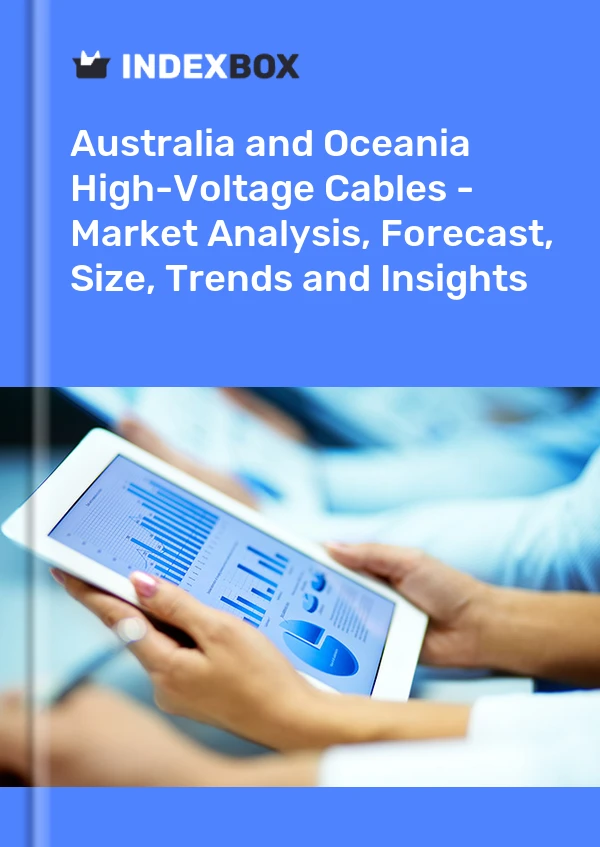 Report Australia and Oceania High-Voltage Cables - Market Analysis, Forecast, Size, Trends and Insights for 499$