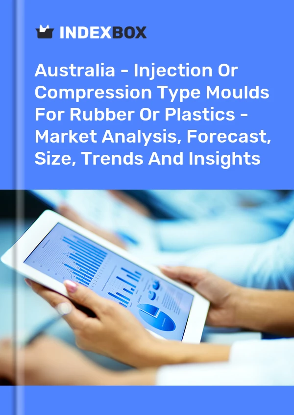Australia - Injection Or Compression Type Moulds For Rubber Or Plastics - Market Analysis, Forecast, Size, Trends And Insights