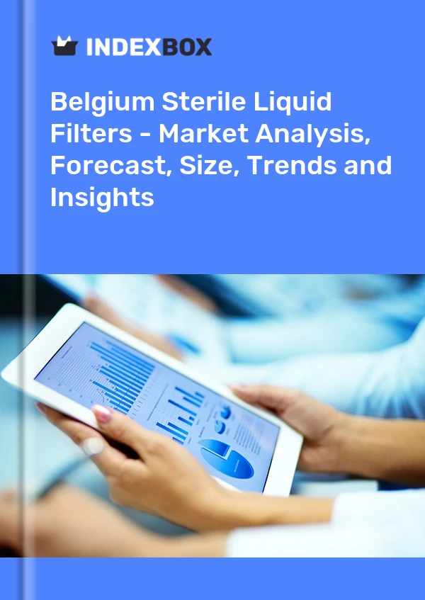 Report Belgium Sterile Liquid Filters - Market Analysis, Forecast, Size, Trends and Insights for 499$