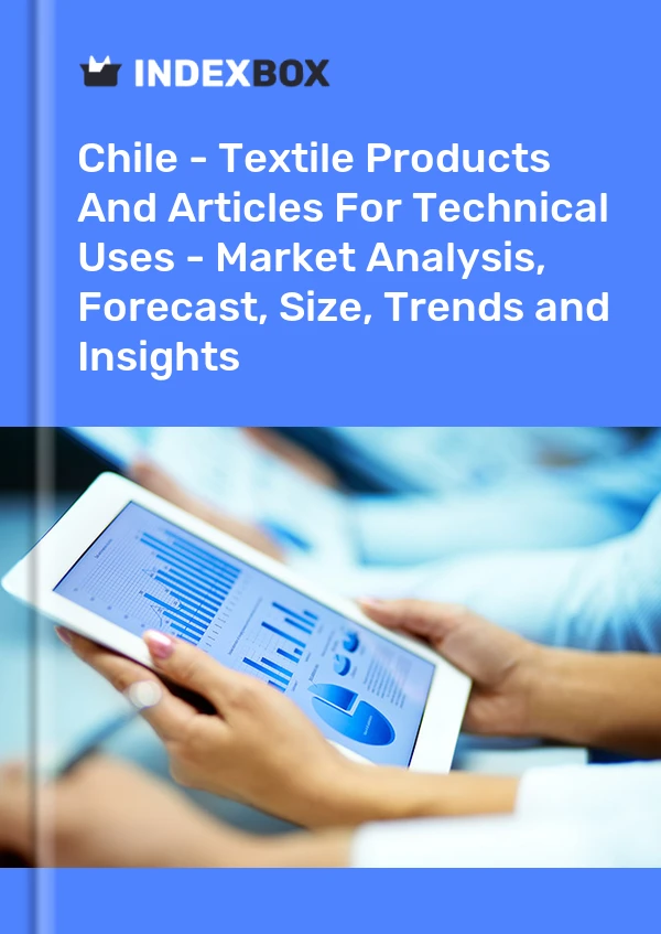 Report Chile - Textile Products and Articles for Technical Uses - Market Analysis, Forecast, Size, Trends and Insights for 499$