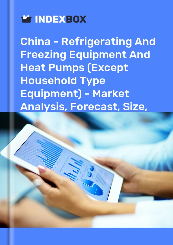 Report China - Refrigerating and Freezing Equipment and Heat Pumps (Except Household Type Equipment) - Market Analysis, Forecast, Size, Trends and Insights for 499$