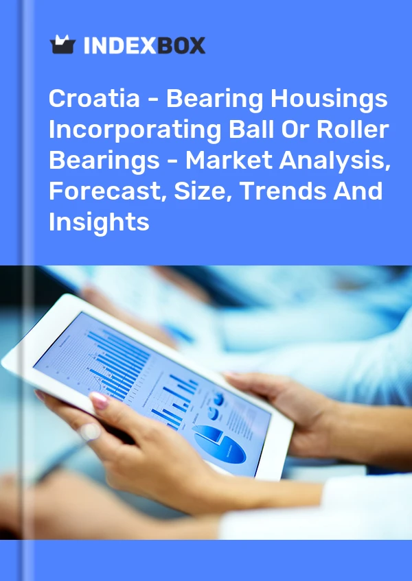 Report Croatia - Bearing Housings Incorporating Ball or Roller Bearings - Market Analysis, Forecast, Size, Trends and Insights for 499$