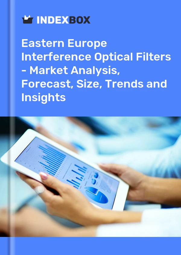 Report Eastern Europe Interference Optical Filters - Market Analysis, Forecast, Size, Trends and Insights for 499$