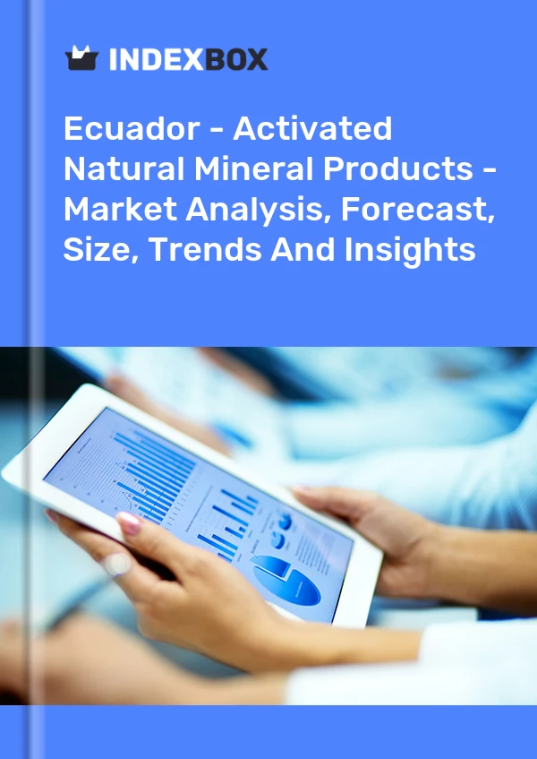 Report Ecuador - Activated Natural Mineral Products - Market Analysis, Forecast, Size, Trends and Insights for 499$