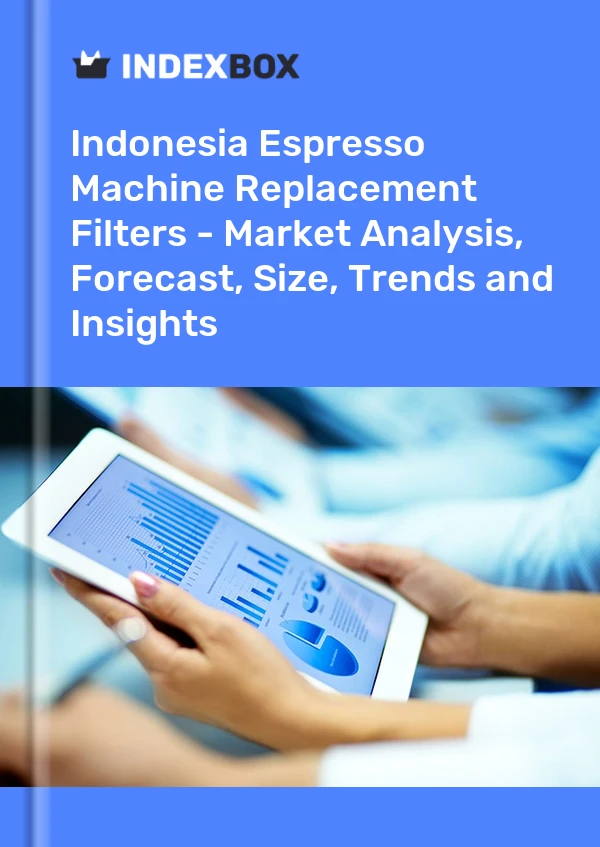 Report Indonesia Espresso Machine Replacement Filters - Market Analysis, Forecast, Size, Trends and Insights for 499$
