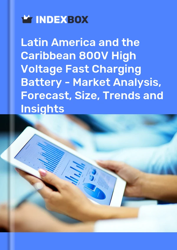 Report Latin America and the Caribbean 800V High Voltage Fast Charging Battery - Market Analysis, Forecast, Size, Trends and Insights for 499$