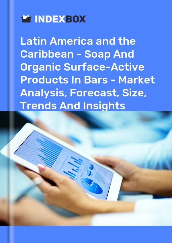 Report Latin America and the Caribbean - Soap and Organic Surface-Active Products in Bars - Market Analysis, Forecast, Size, Trends and Insights for 499$