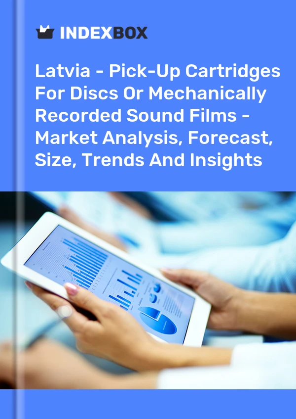 Latvia - Pick-Up Cartridges For Discs Or Mechanically Recorded Sound Films - Market Analysis, Forecast, Size, Trends And Insights