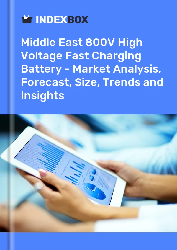 Report Middle East 800V High Voltage Fast Charging Battery - Market Analysis, Forecast, Size, Trends and Insights for 499$