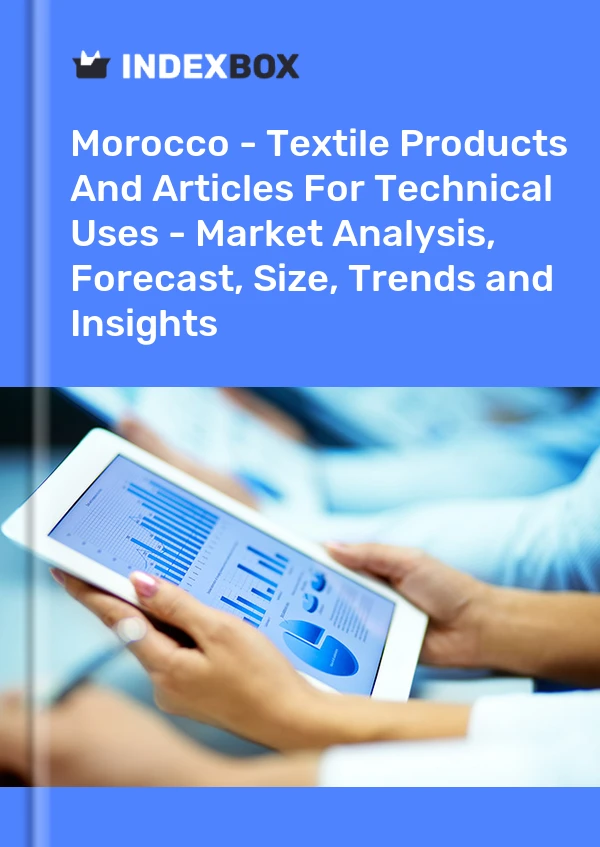Report Morocco - Textile Products and Articles for Technical Uses - Market Analysis, Forecast, Size, Trends and Insights for 499$
