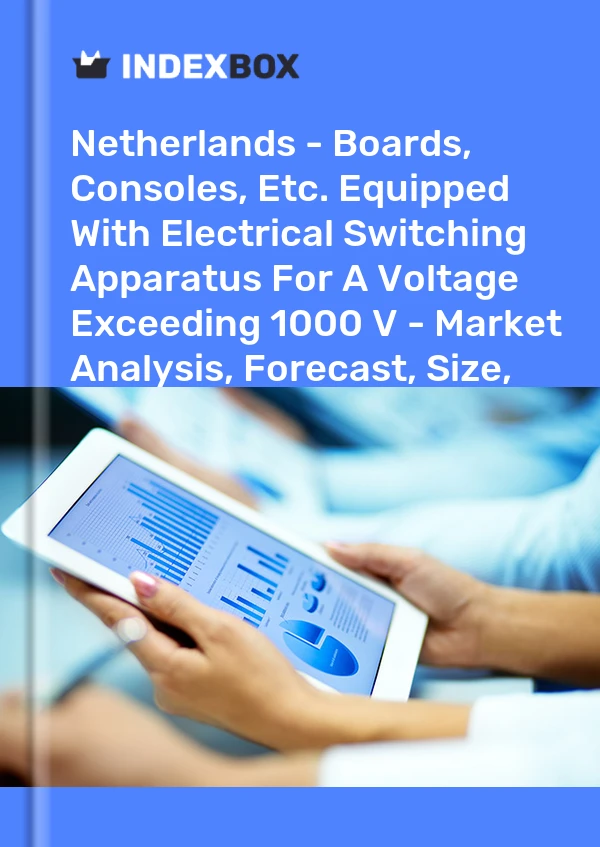 Report Netherlands - Boards, Consoles, Etc. Equipped With Electrical Switching Apparatus for A Voltage Exceeding 1000 V - Market Analysis, Forecast, Size, Trends and Insights for 499$