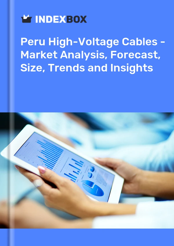 Report Peru High-Voltage Cables - Market Analysis, Forecast, Size, Trends and Insights for 499$