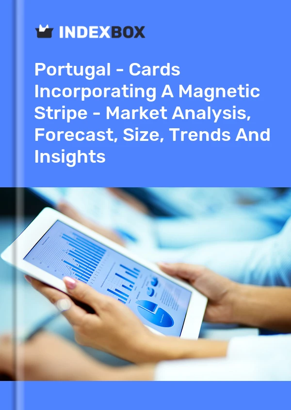 Portugal - Cards Incorporating A Magnetic Stripe - Market Analysis, Forecast, Size, Trends And Insights