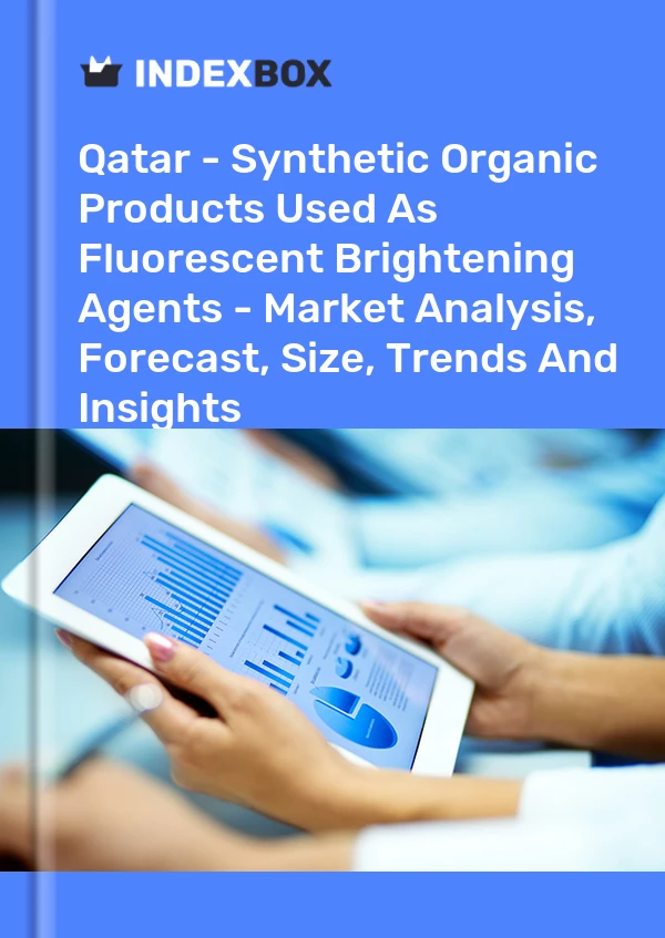 Qatar - Synthetic Organic Products Used As Fluorescent Brightening Agents - Market Analysis, Forecast, Size, Trends And Insights