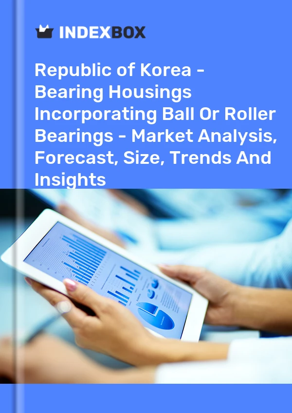 Report Republic of Korea - Bearing Housings Incorporating Ball or Roller Bearings - Market Analysis, Forecast, Size, Trends and Insights for 499$