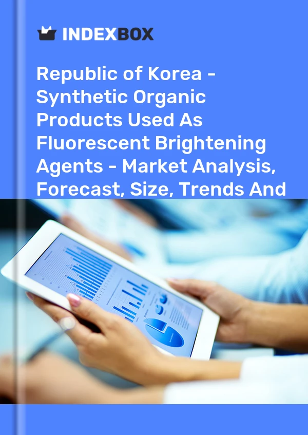 Republic of Korea - Synthetic Organic Products Used As Fluorescent Brightening Agents - Market Analysis, Forecast, Size, Trends And Insights