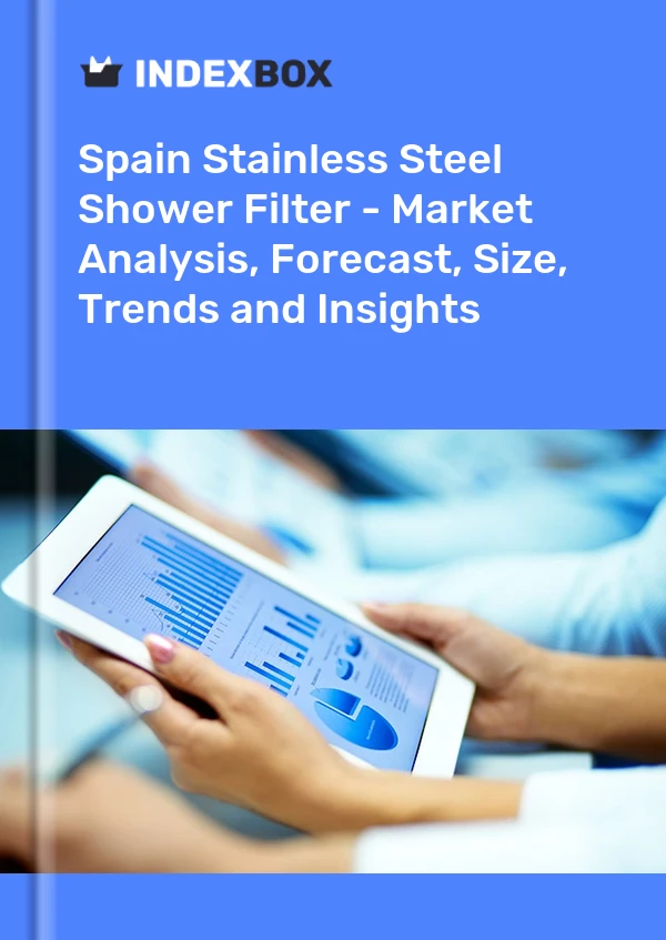 Report Spain Stainless Steel Shower Filter - Market Analysis, Forecast, Size, Trends and Insights for 499$